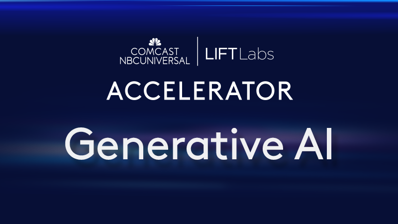 Comcast NBCUniversal LIFT Labs Selects Startups for Accelerator Focused on Generative AI ...